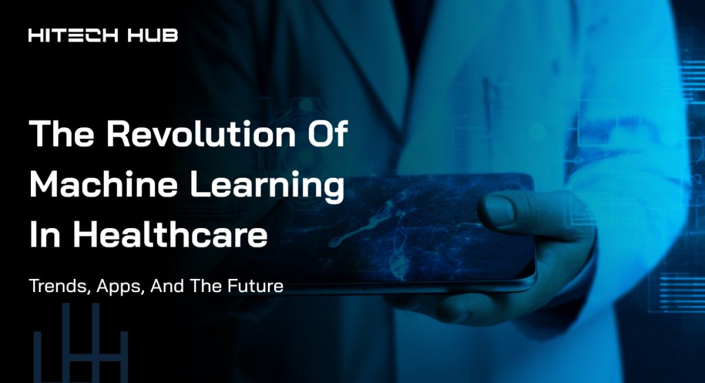 Machine Learning in Healthcare: Trends & Top Healthcare Apps